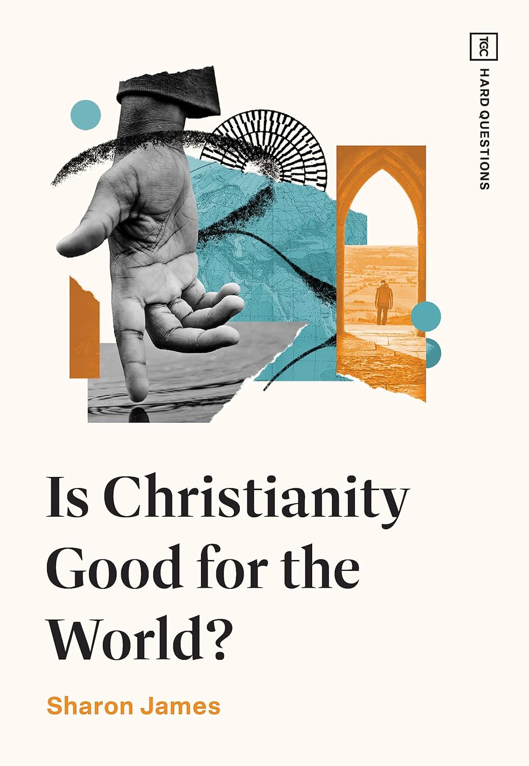 Is Christianity Good for the World? (TGC Hard Questions) — Quierox ...